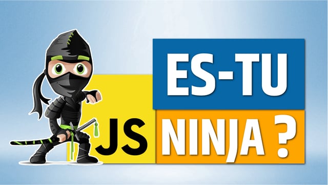 Es-tu un Javascript Ninja